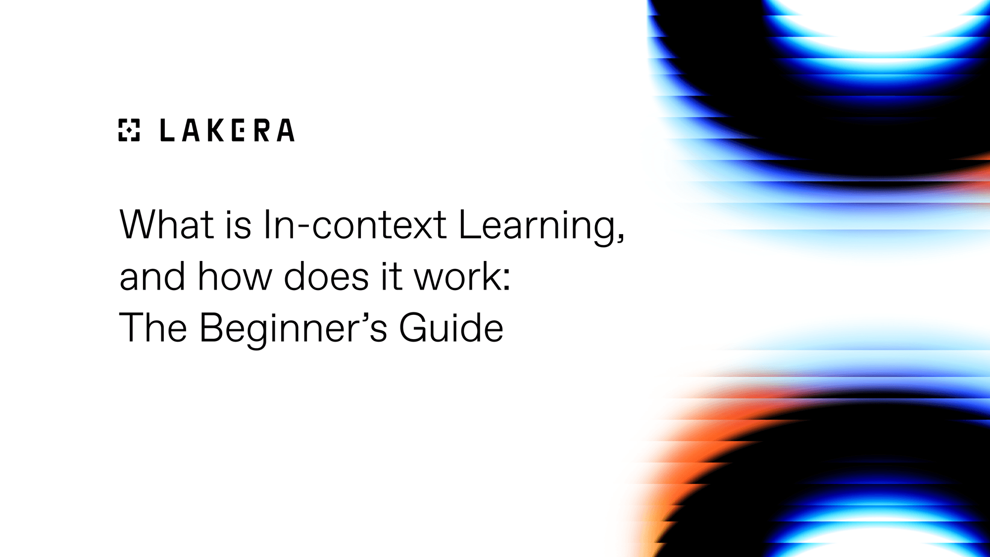 What is In-context Learning, and how does it work: The Beginner’s Guide | Lakera – Protecting AI ...